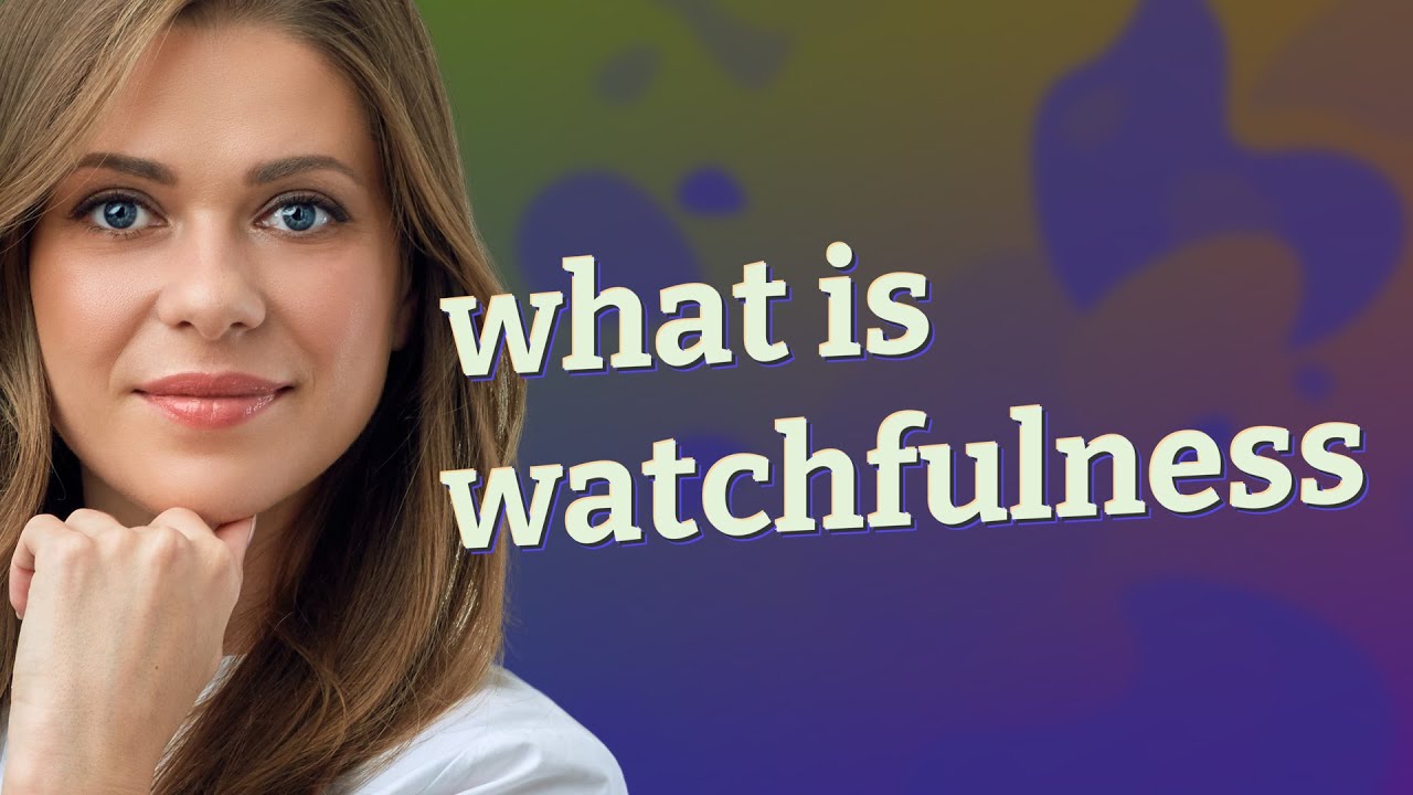 Watchfulness | meaning of Watchfulness - YouTube