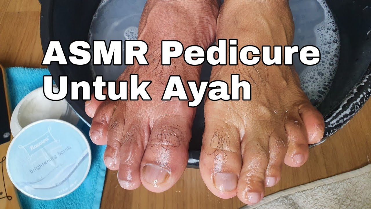 ASMR Pedicure Untuk Ayah - YouTube
