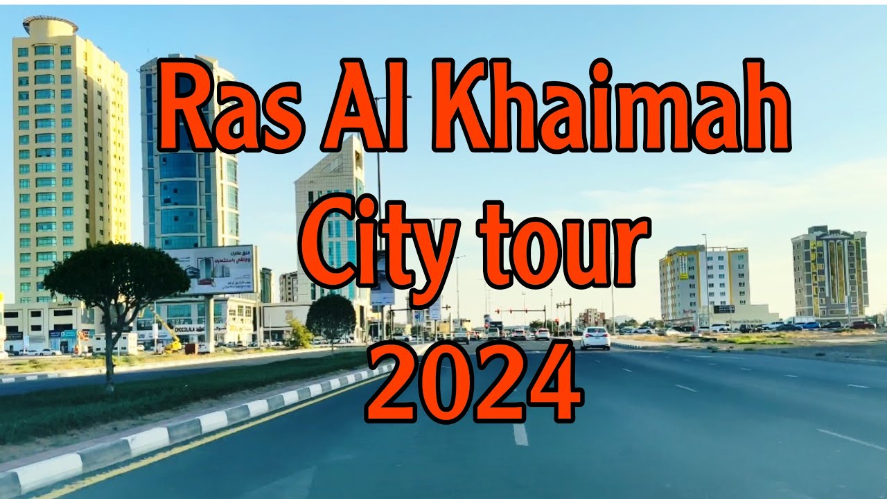 Ras Al Khaimah city tour (4K) 🇦🇪🇦🇪2024 - YouTube