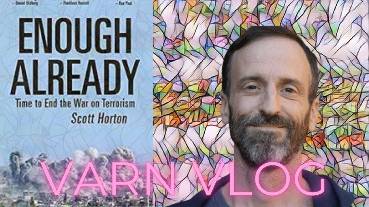 Varn Vlog: Scott Horton on Tragedy of Errors of the War on Terror - YouTube