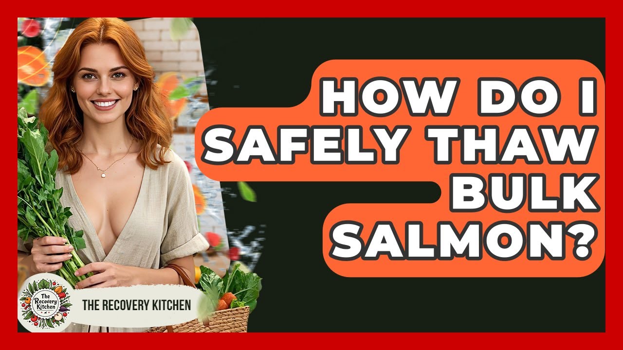 How Do I Safely Thaw Bulk Salmon? - The Recovery Kitchen - YouTube