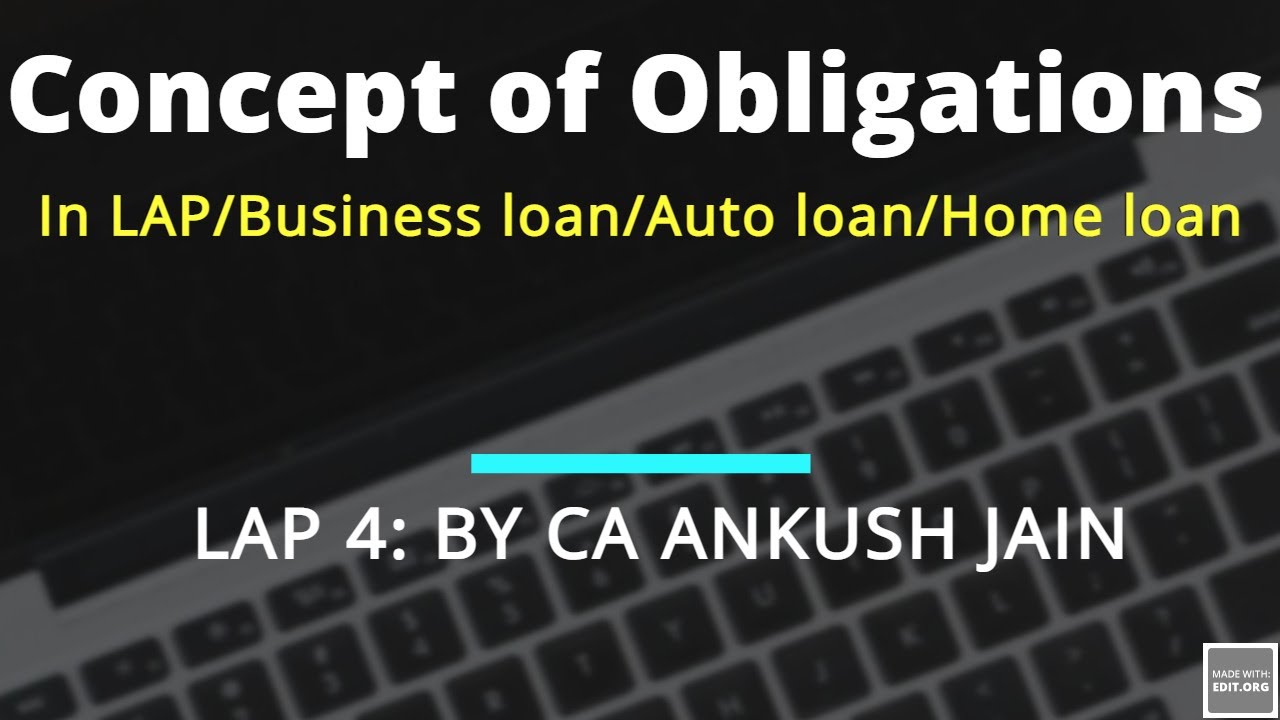 LAP 4: Concept of Obligation in Loan against property/Business loans ...