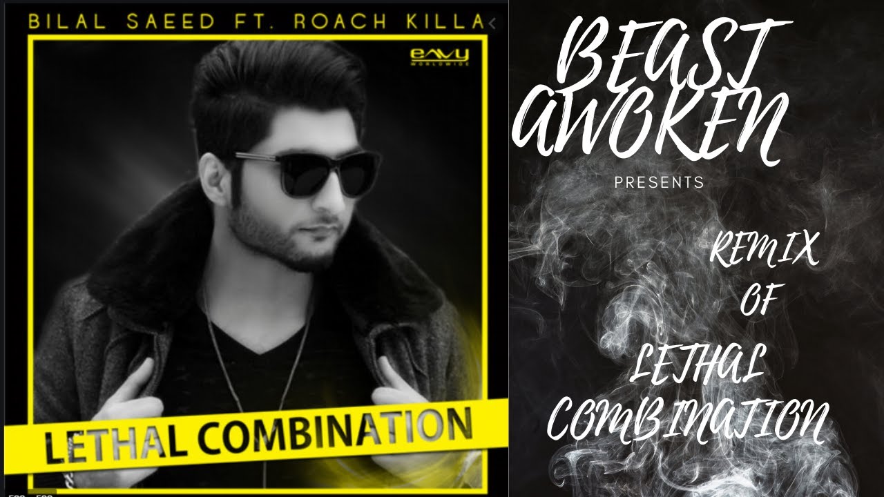 REMIX OF SONG LETHAL COMBINATION BY BILAL SAEED - YouTube