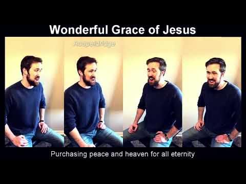 Wonderful Grace Of Jesus | Acapeldridge - YouTube