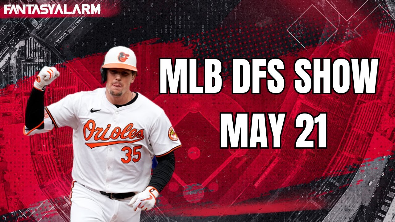 MLB DFS DraftKings Preview May 21 | MLB DFS Top Picks & Example Lineups ...
