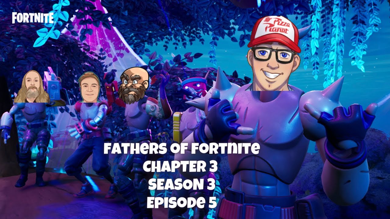 Fathers of Fortnite Chapter 3 Season 3 Episode 5 - The Dads are Back in ...