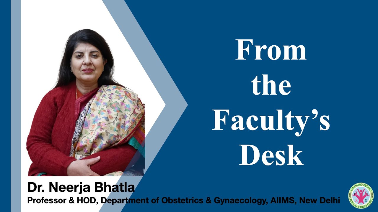 From the Faculty's Desk | AIIMS HBOC REGISTRY | Dr. Neerja Bhatla ...