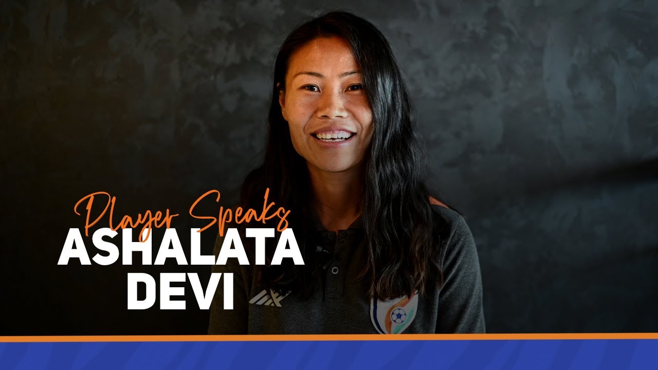 Ashalata Devi | Player Speaks | India Women's National Team Captain ...