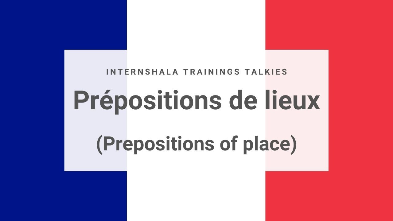 Learn French | Learn Prepositions of Place in French | Internshala ...