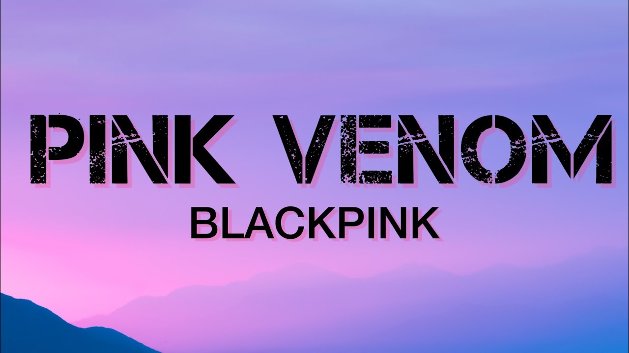 BLACKPINK - PINK VENOM (Lyrics) - YouTube