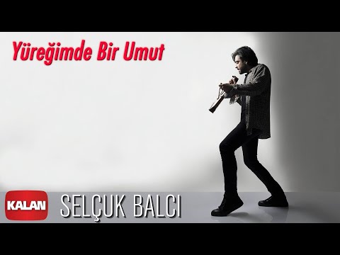 Selçuk Balcı - Yüreğimde Bir Umut [ Vargit Zamanı © 2020 Kalan Müzik ]