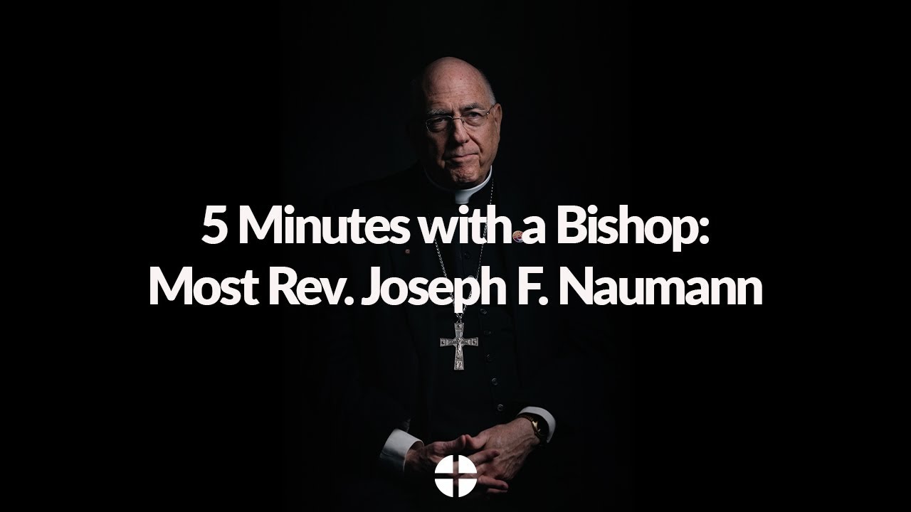 5 Minutes with a Bishop: Archbishop Joseph F. Naumann - YouTube