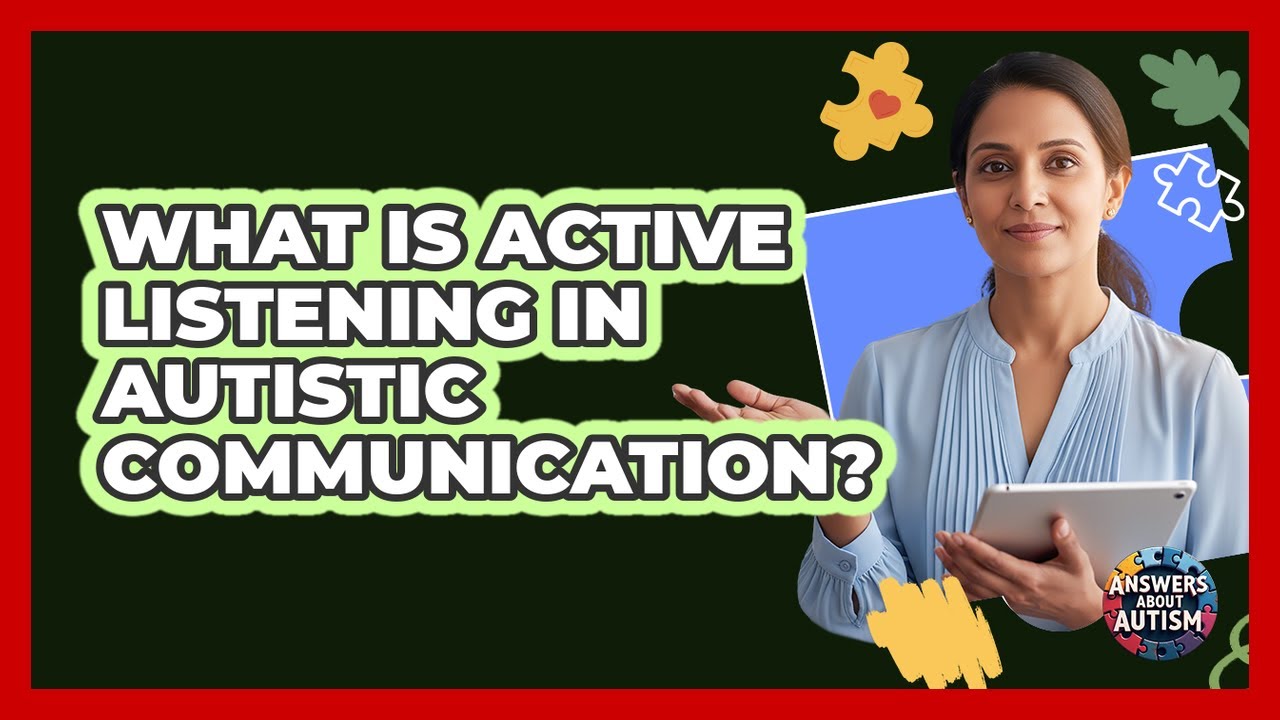 What Is Active Listening In Autistic Communication? - YouTube
