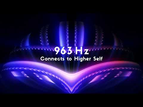 963 Hz | 😇 Epifiz Bezi Aktivasyonu ve Yüksek Benliğe Bağlanma Frekansı | 🎵 Solfeggio Frequencies