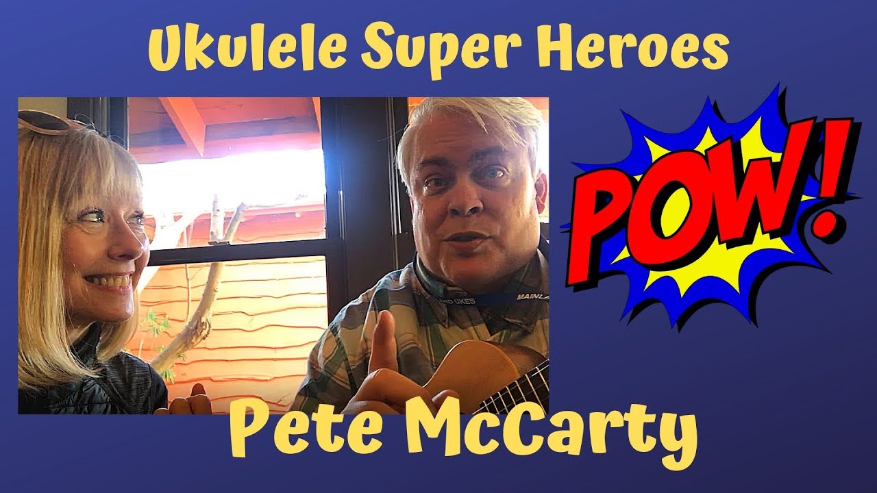 Ukulele Super Heroes - Pete McCarty - Interview - YouTube