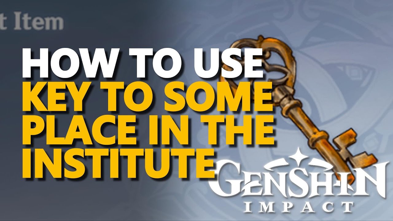 How to use Key to Some Place in the Institute Genshin Impact - YouTube