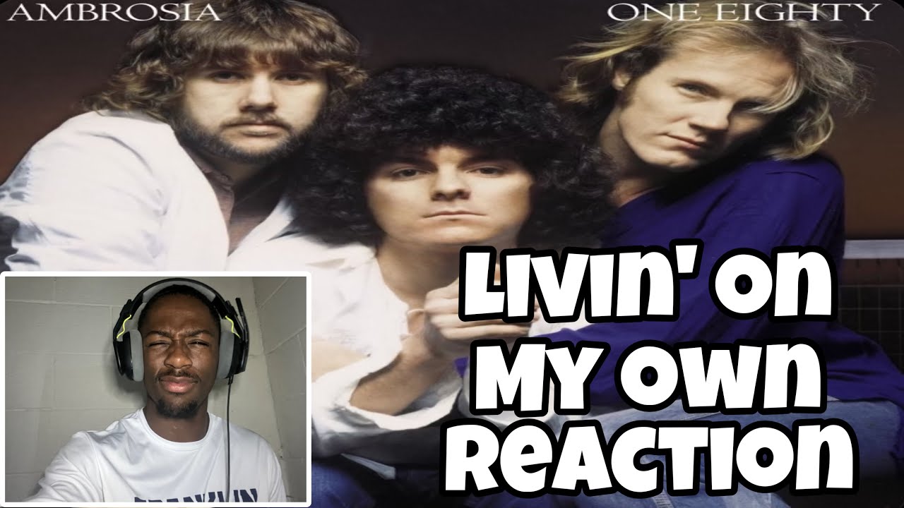 AMBROSIA - LIVIN ON MY OWN REACTION - YouTube