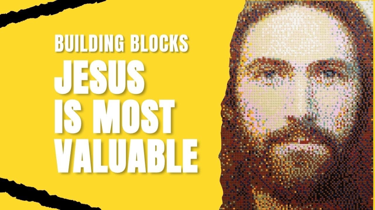Building Blocks— Jesus is Most Valuable - YouTube