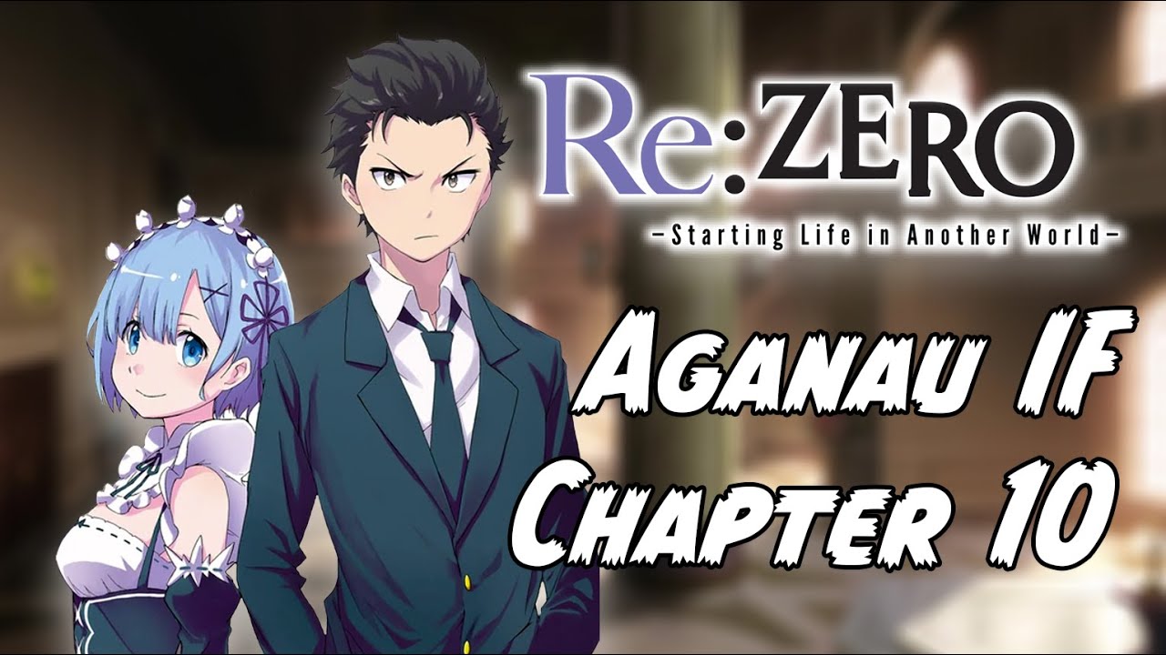 Aganau - Re: Zero Redeem IF Story (Chapter 10) - YouTube