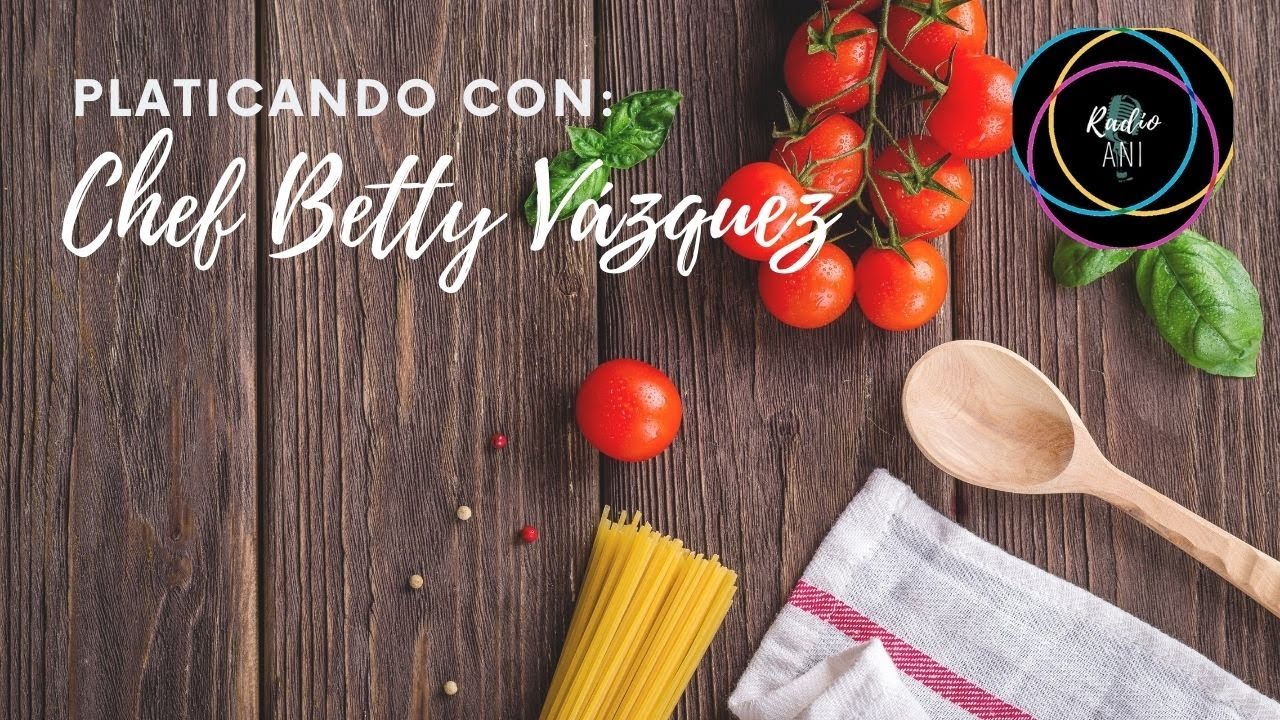 Platicando con: Chef Betty Vázquez - YouTube