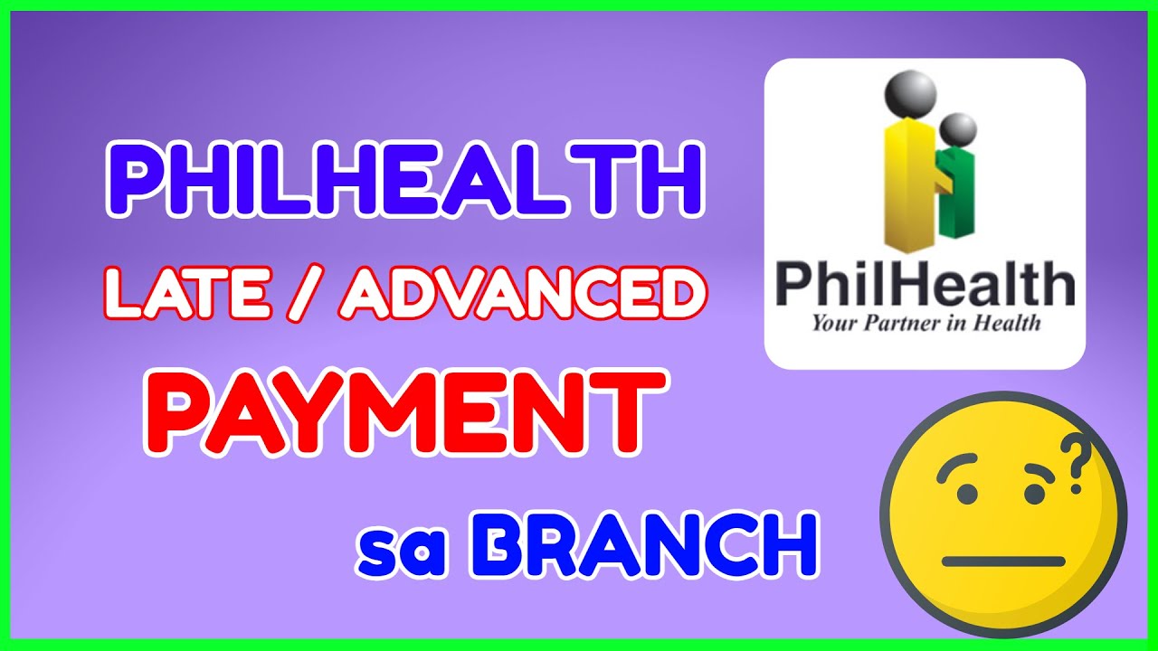 How to Pay Philhealth Branch Late and Advance Payment - YouTube
