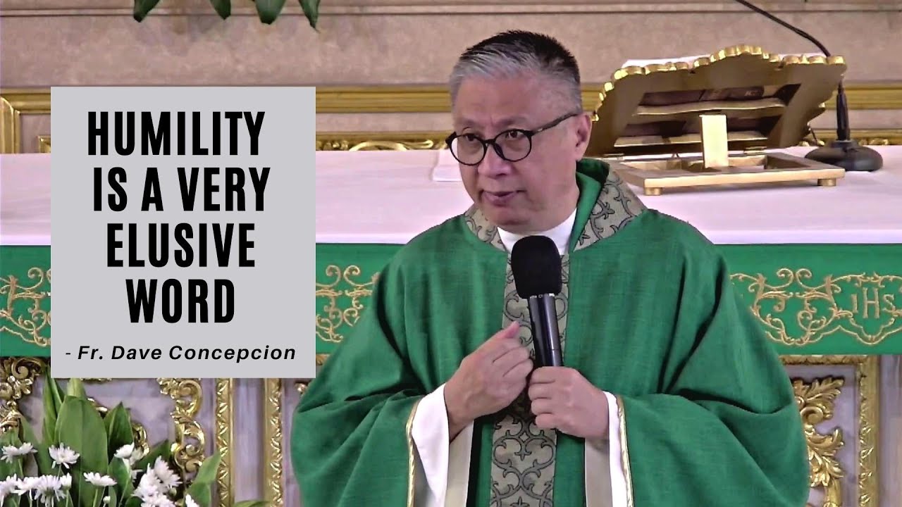 HUMILITY IS A VERY ELUSIVE WORD - Homily by Fr. Dave Concepcion on Aug ...