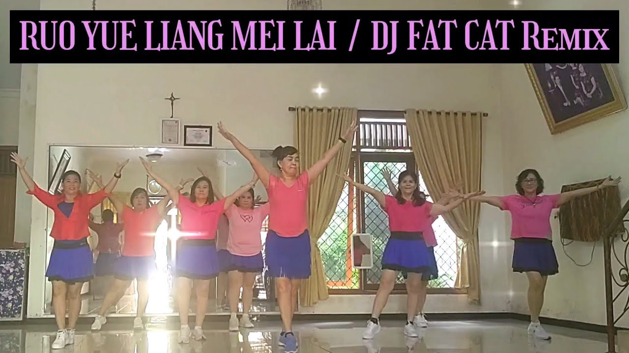DJ FAT CAT Remix / RUO YUE LIANG MEI LAI 若月亮没来 - Choreo : Yuliana Chang ...