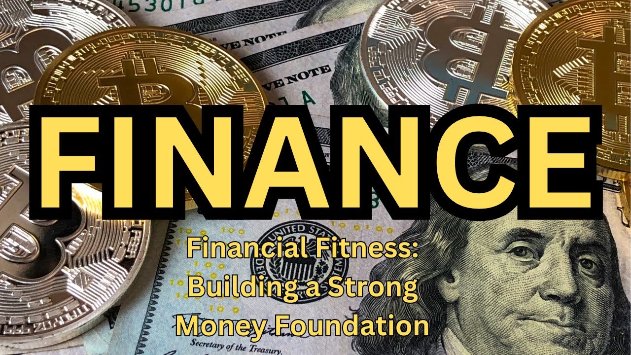 Financial Fitness: Building a Strong Money Foundation - YouTube
