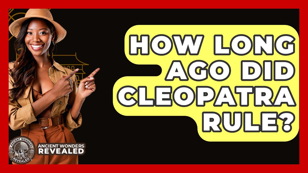 How Long Ago Did Cleopatra Rule? - Ancient Wonders Revealed - YouTube