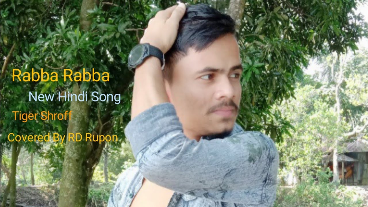 Rabba Rabba - New Hindi Song - Tiger Shroff - Covered By RD Rupon - YouTube
