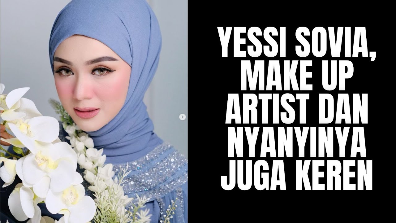 Yessi Sovia, Make Up Artist dan Nyanyinya Juga Keren - YouTube