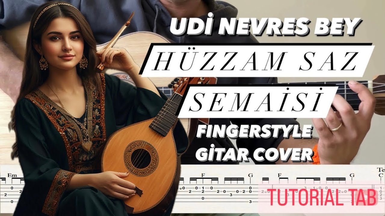 Udi Nevres Bey - Hüzzam Saz Semaisi Fingerstyle Gitar Cover / Tutorial Tab - YouTube
