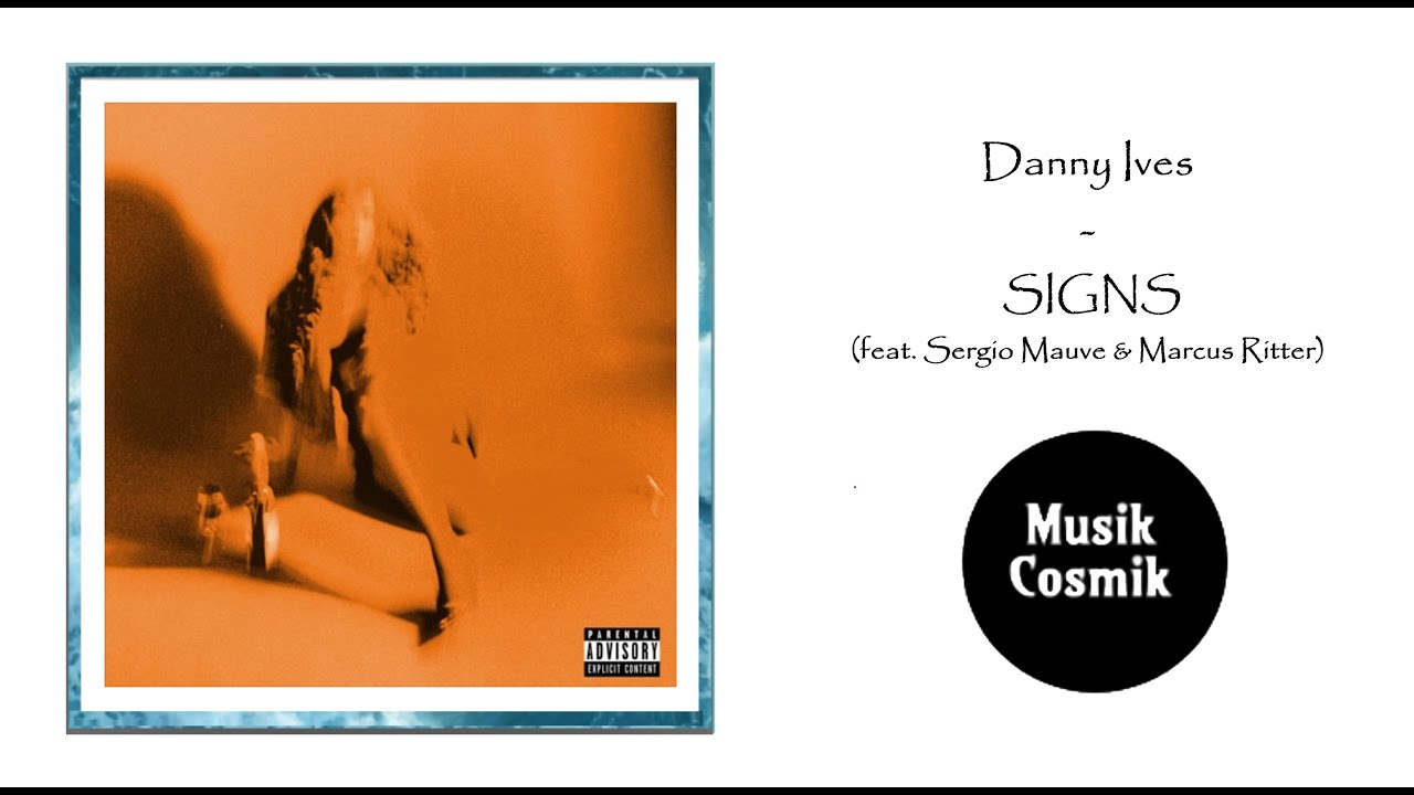 Danny Ives - SIGNS (feat. Sergio Mauve & Marcus Ritter) [R&B2022] - YouTube