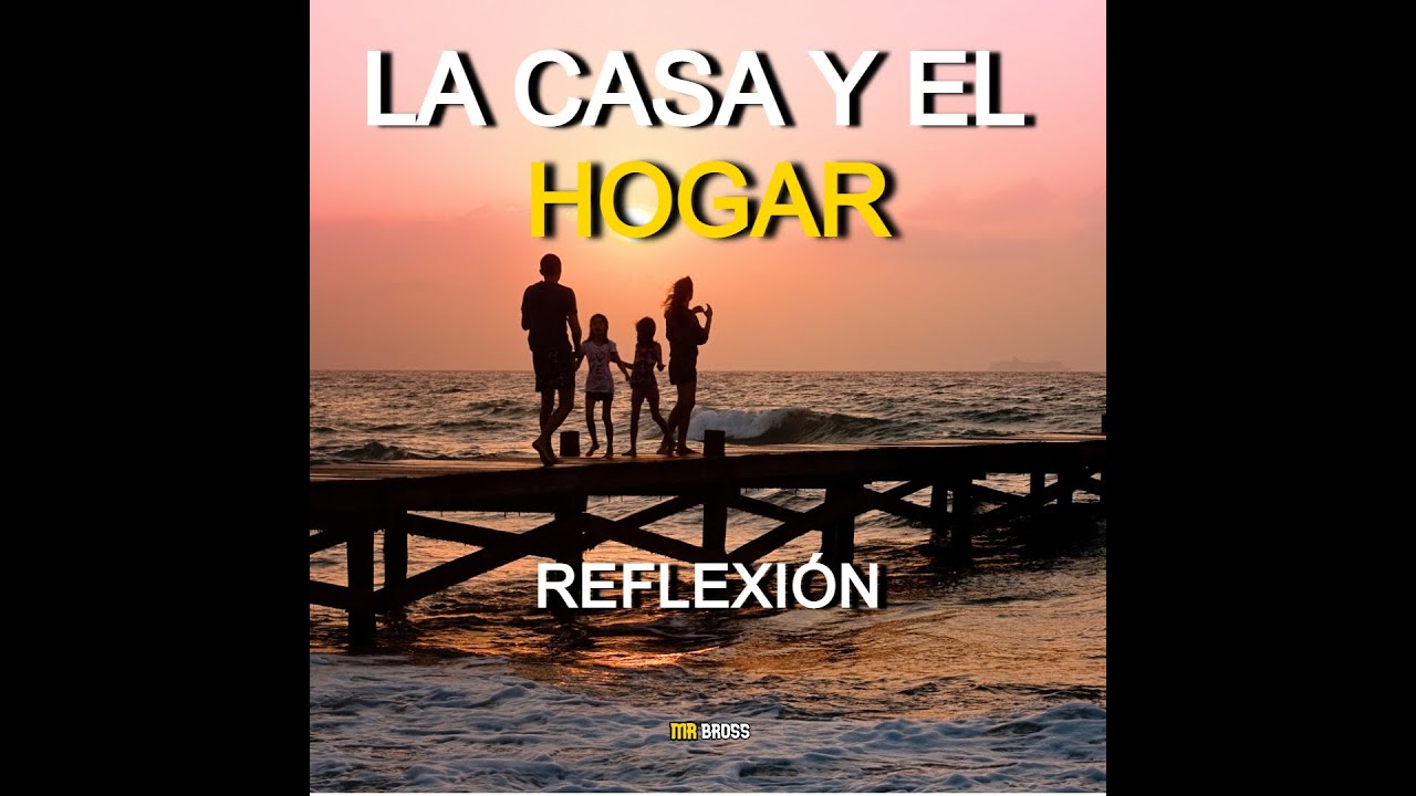 LA CASA Y EL HOGAR - REFLEXIONES | Reflexiones Diarias | Motivacional ...