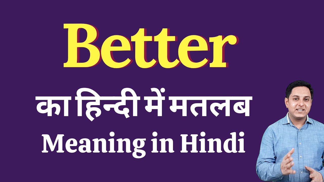 Better Meaning In Hindi Better Ka Kya Matlab Hota Hai Daily Use