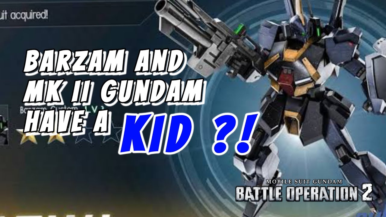 When Barzam and Gundam MK.II Have a Kid | Gundam Battle Operation 2 ...