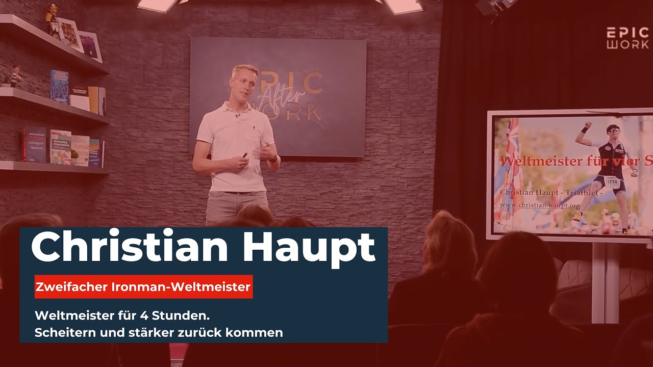 Christian Haupt: Weltmeister für 4 Stunden. Scheitern und stärker ...
