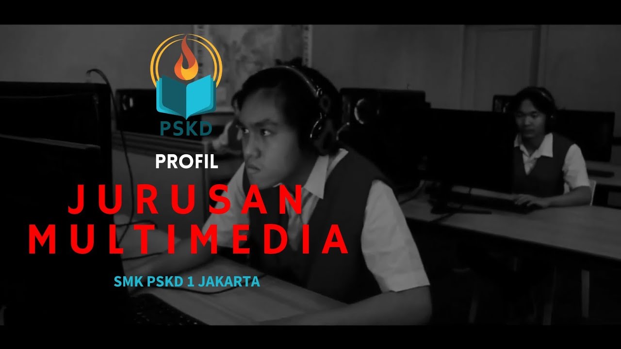 PROFIL JURUSAN MULTIMEDIA - SMK PSKD 1 JAKARTA - Tahun 2021 - YouTube