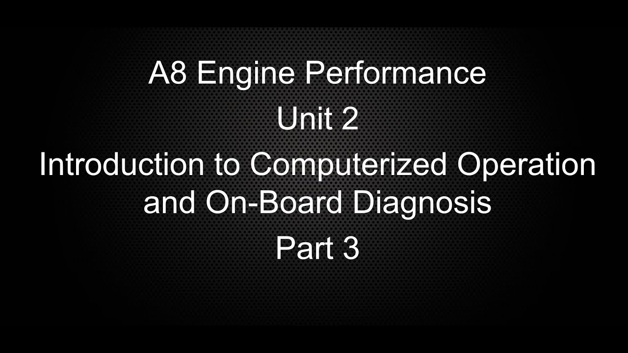 ASE A8 Engine Performance Unit 2 Introduction to Computerized Controls and On-Board Diagnosis ...