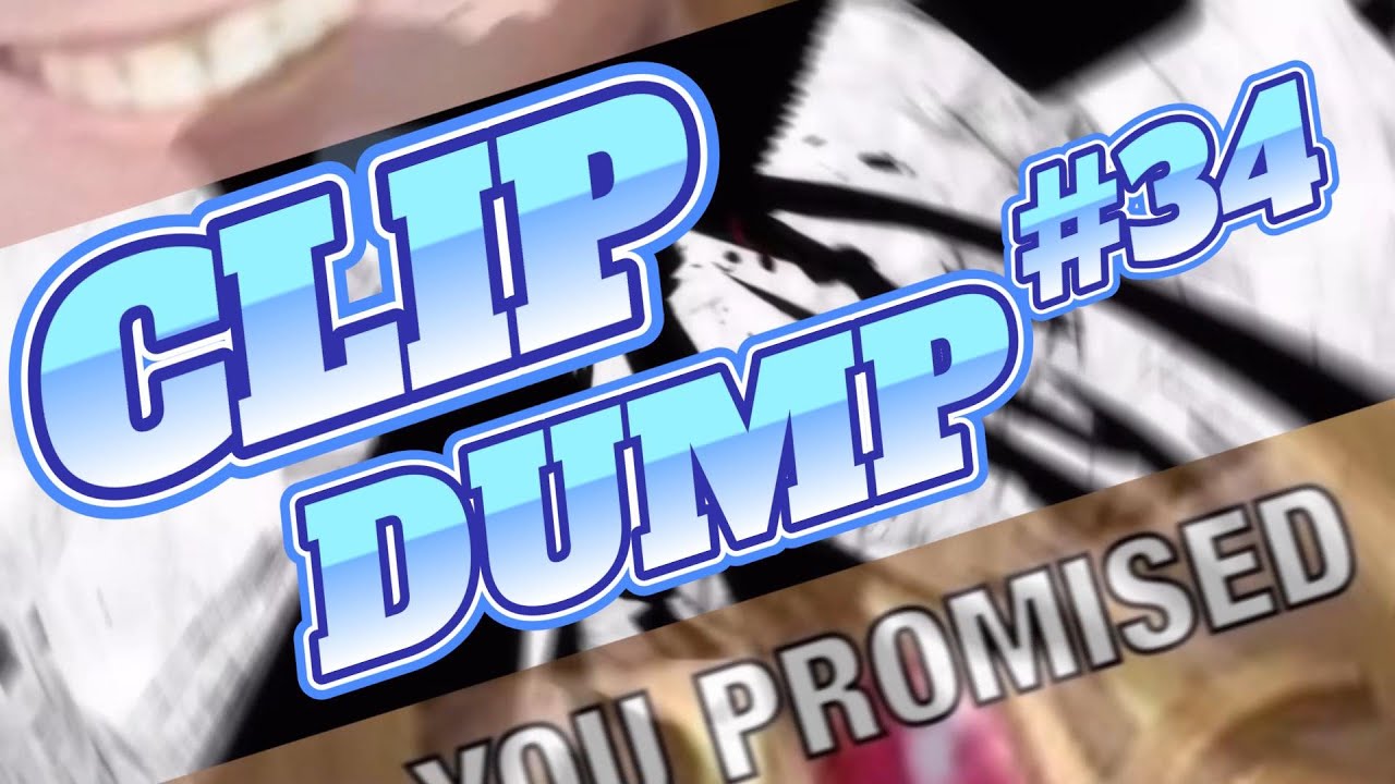 Clip Dump #34 - YouTube