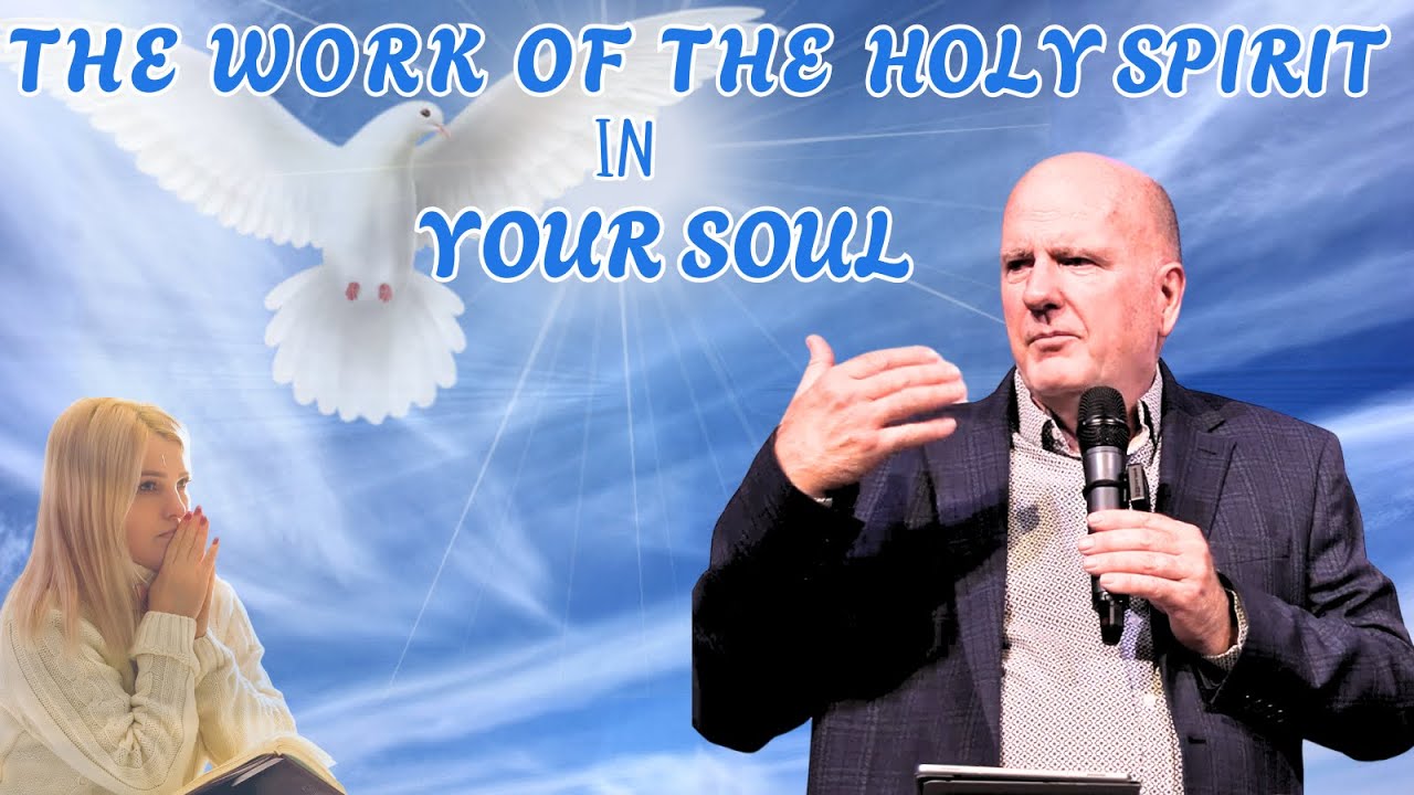 THE WORK OF THE HOLY SPIRIT IN YOUR SOUL - YouTube