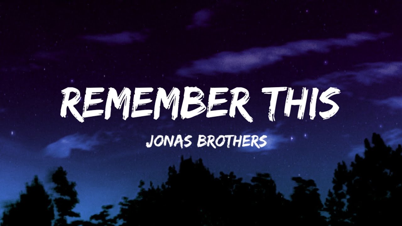 Jonas Brothers - Remember This (Lyrics) - YouTube