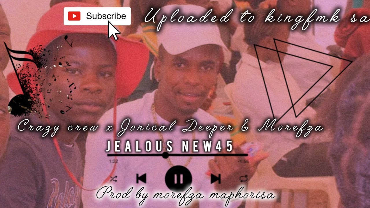 Jealous ( Original New 45 ) | Crazy Crew x Jonical Deeper & Morefza ...