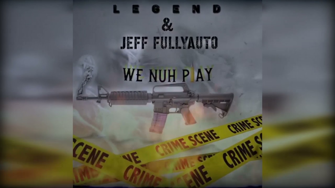 Legend & Jeff Fullyauto- We Nuh Play (Official Audio) - YouTube