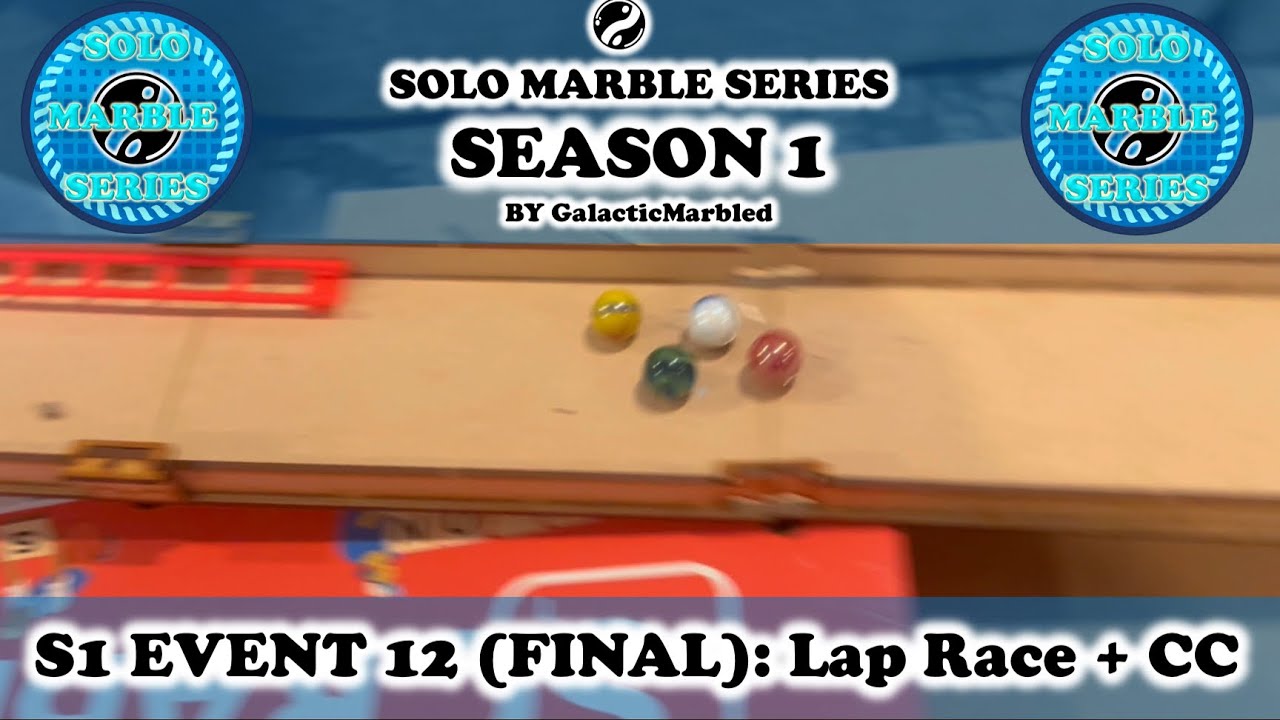 Solo Marble Series | S1 E12 (FINAL): Lap Race + CC - YouTube