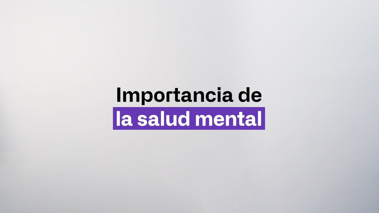 Importancia de la Salud Mental | Programa de Salud Integral - YouTube