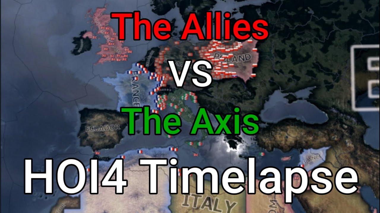 The Allies VS The Axis HOI4 Timelapse - YouTube