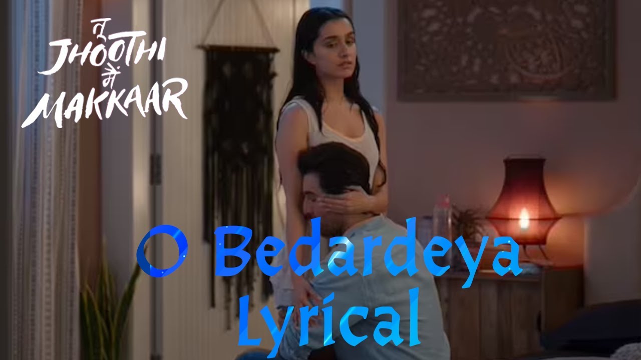O Bedardeya (Song) Tu Jhoothi Main Makkaar | Lyrical | Ranbir, Shraddha ...