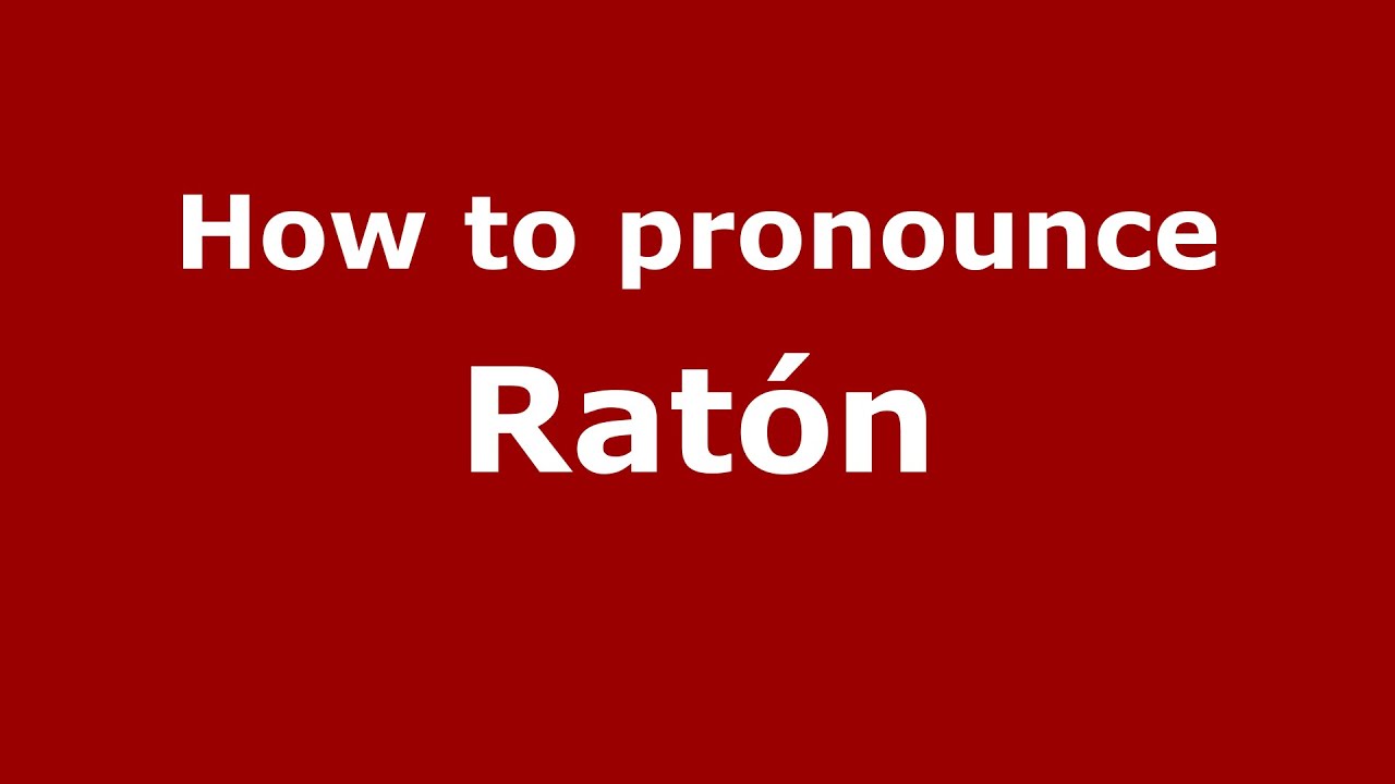How to pronounce Ratón (Spanish/Spain) - PronounceNames.com - YouTube