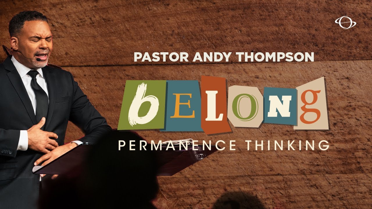 Pastor Andy Thompson | Belong: Permanence Thinking | 11.03.24 - YouTube